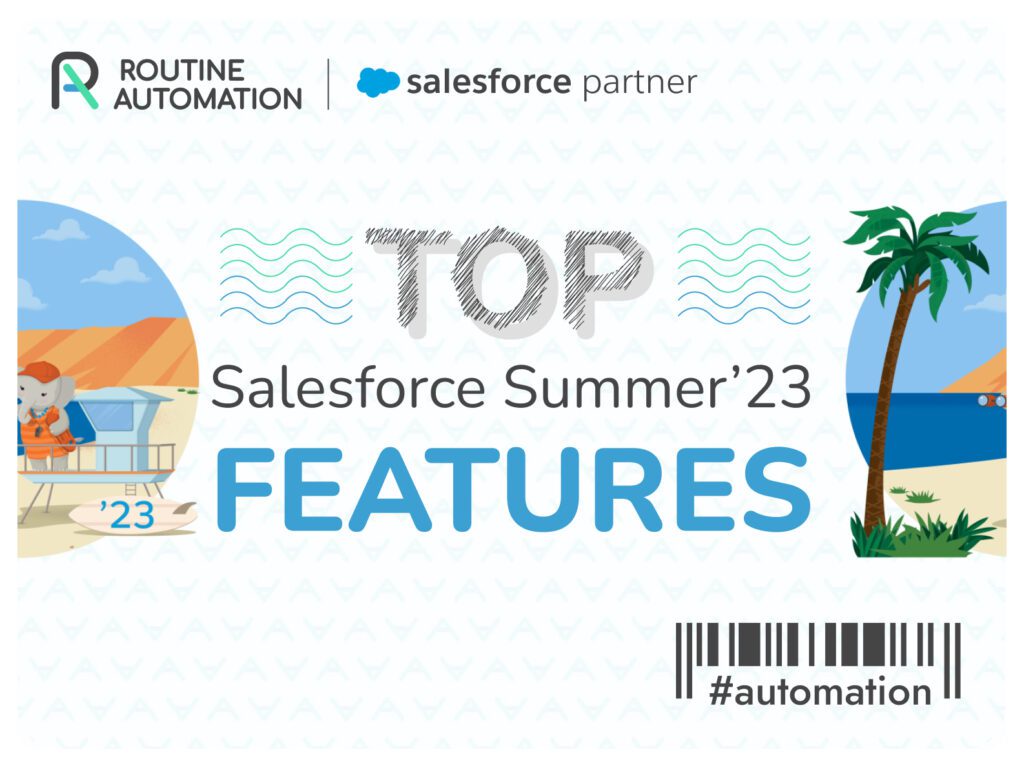 Top Salesforce Summer’23 Release Features - Routine Automation